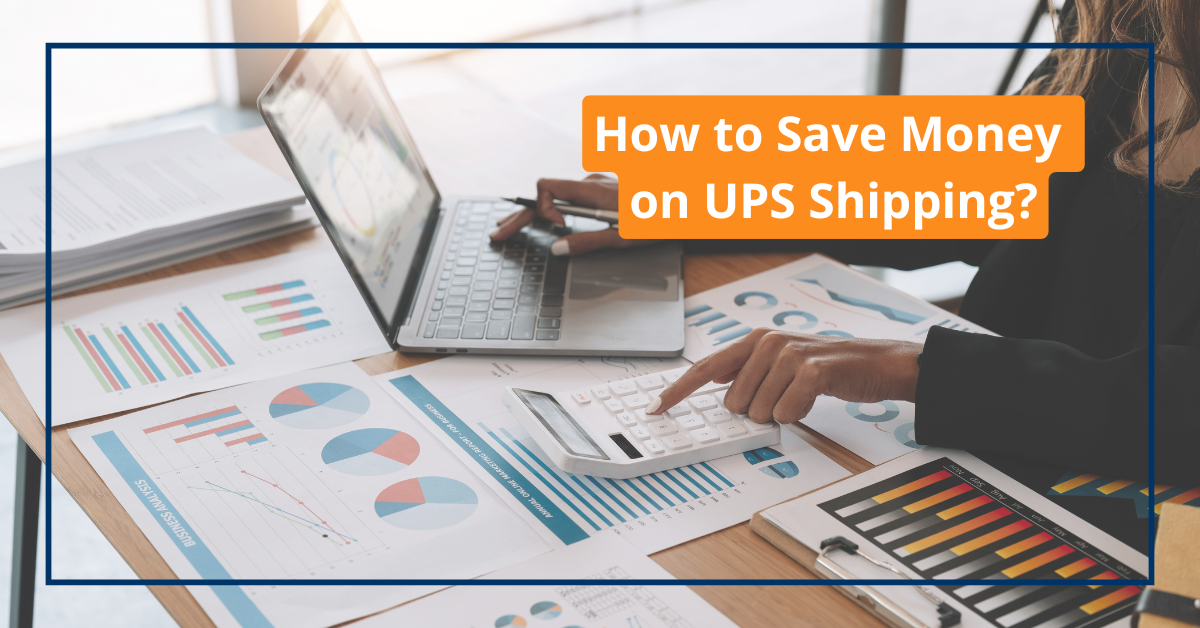 How to Save Money on UPS Shipping?