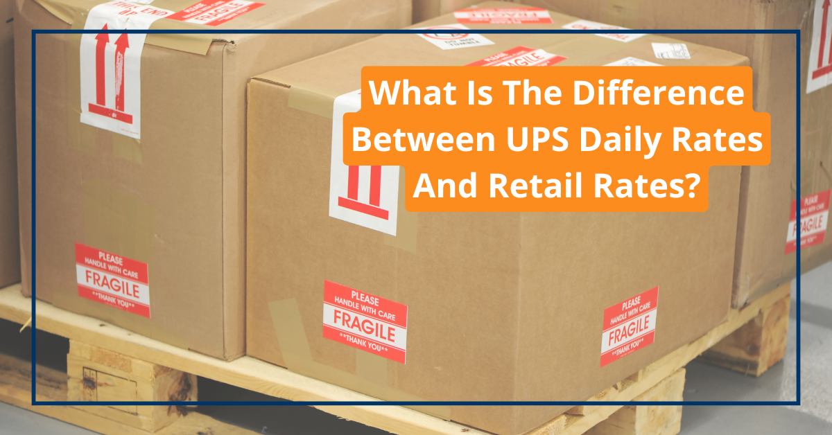 What Is The Difference Between UPS Daily Rates And Retail Rates?