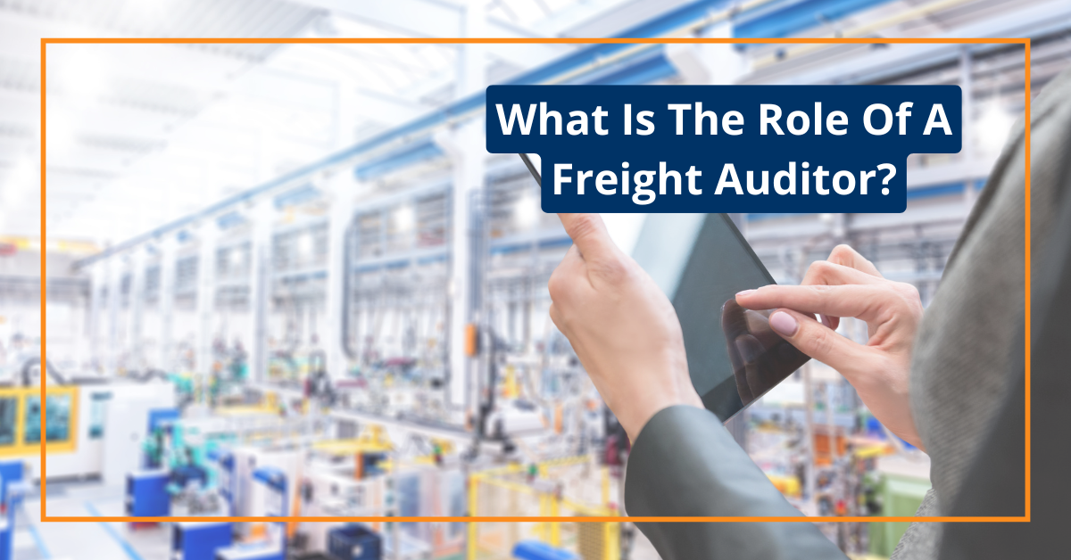 What Is The Role Of A Freight Auditor?